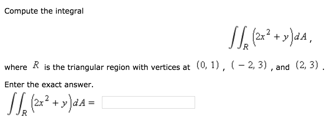 Solved Compute the integral doubleintegral_R (2x^2 + y) dA | Chegg.com
