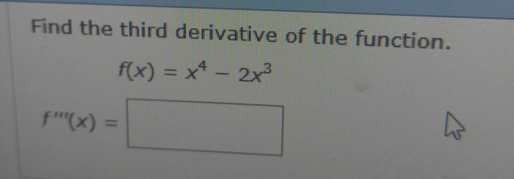 Solved Find the third derivative of the function. f"(x) = | Chegg.com