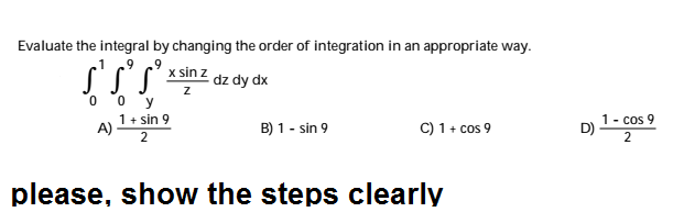 Solved Evaluate the integral by changing the order of | Chegg.com