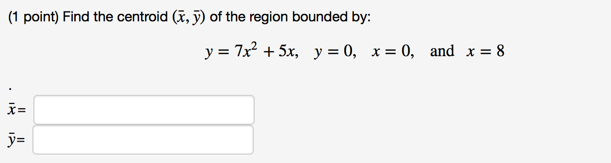 Solved Find The Centroid X Y Of The Region Bounded By Y