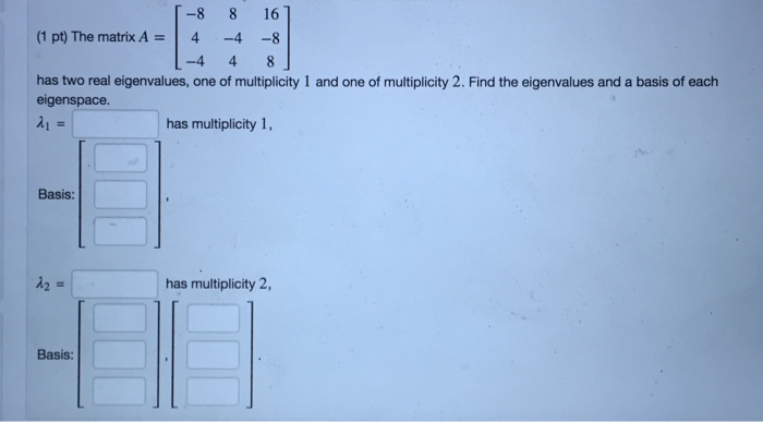Solved The matrix A = [-8 4 -4 8 -4 4 16 -8 8] has two | Chegg.com