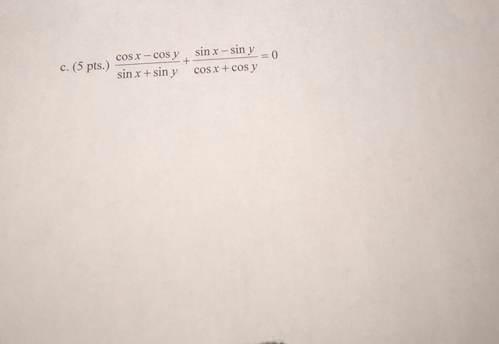 Solved cos x - cos y/sin x sin y + sin x - sin y/cos x + cos | Chegg.com