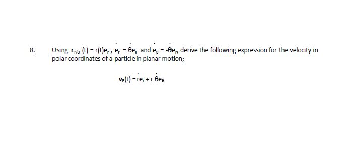 Solved Using r_P/o (t) = r(t)e_r, e_r = theta e_theta and | Chegg.com