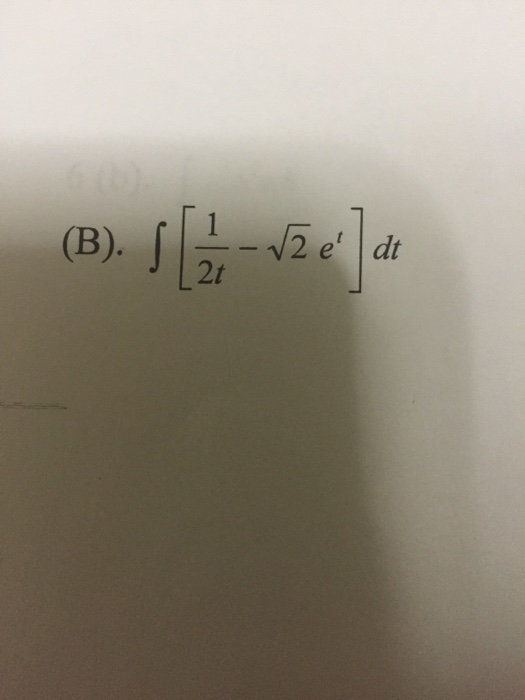 Solved Integral [1/2 t - squareroot 2 e^t] dt | Chegg.com