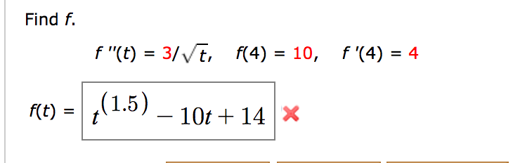 Solved Find f. f"(t) = 3/Squareroot t, f(4) = 10, f'(4) = 4 | Chegg.com