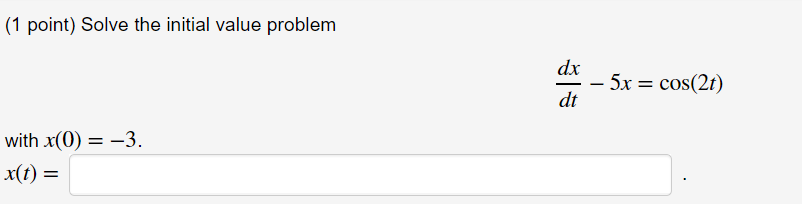 Solved (1 point) Solve the initial value problem dx dt-3x = | Chegg.com