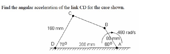 Solved Find the angular acceleration of the link CD for the | Chegg.com