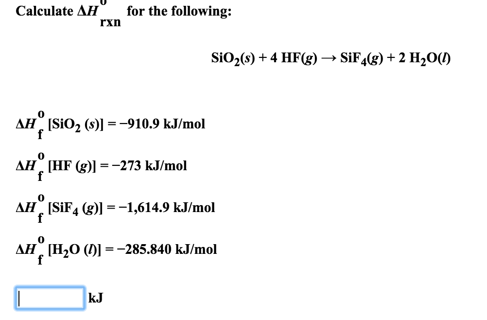 Solved Calculate AHfor the following: rxn SiO2(s) + 4 HF(g) | Chegg.com