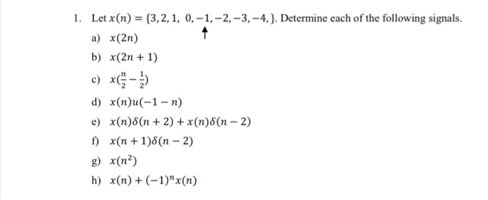Solved Let x(n) = {3, 2, 1, 0, -1, -2, -3, -4,}. Determine | Chegg.com