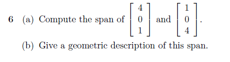 Solved Compute the span of [matrix] and [matrix]. Give a | Chegg.com