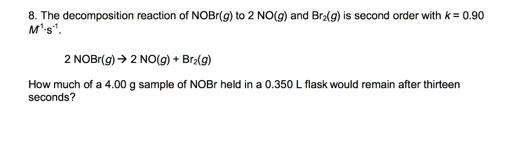 Solved 8. The decomposition reaction of NOBr(g) to 2 NO(g) | Chegg.com