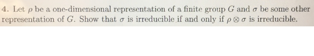 Solved 4. Let ρ be a one-dimensional representation of a | Chegg.com