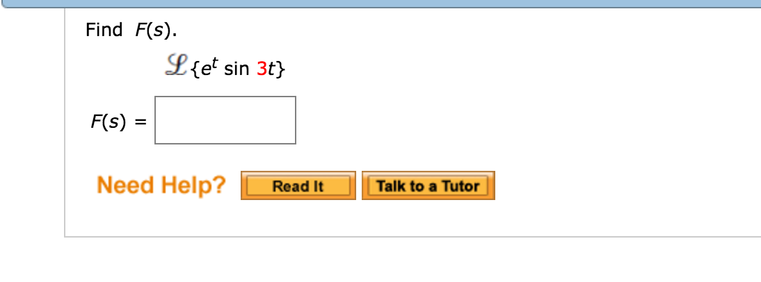 Solved Find F(s). L{e sin 3t} F(s) = | Chegg.com