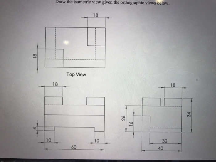 Solved Draw the isometric view given the orthographic views | Chegg.com