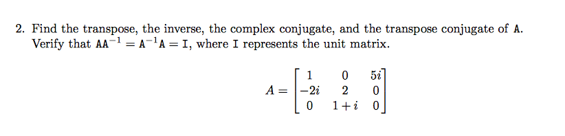 Solved Find the transpose, the inverse, the complex | Chegg.com