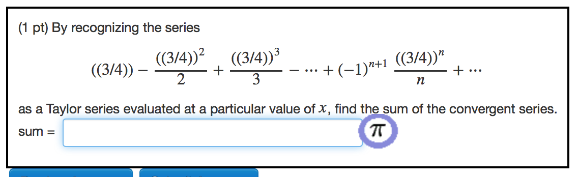 Solved (1 pt) By recognizing the series as a Taylor series | Chegg.com