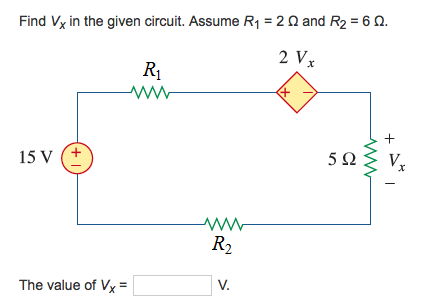 Solved Find Vx in the given circuit. Assume R1-2 Ω and R2 = | Chegg.com