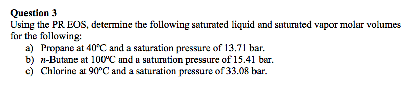 Solved Question 3 Using the PR EOS, determine the following | Chegg.com