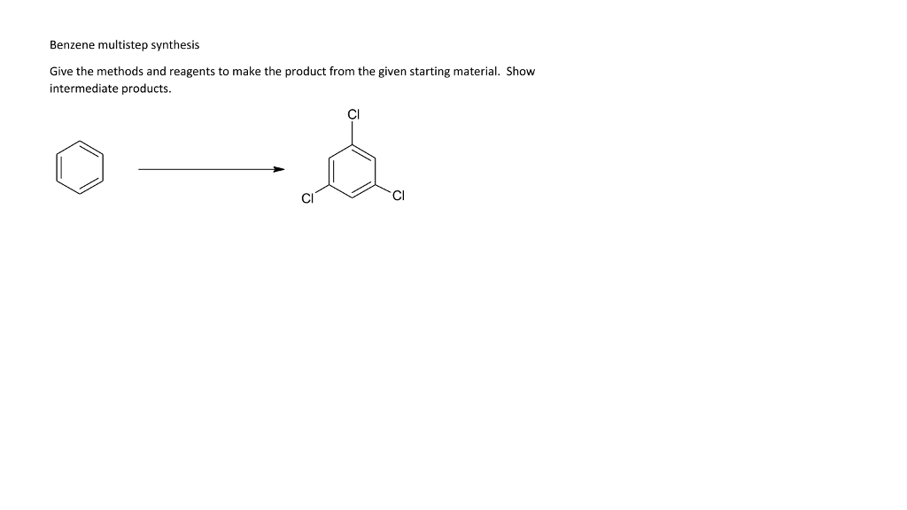 Solved Benzene multistep synthesis Give the methods and | Chegg.com