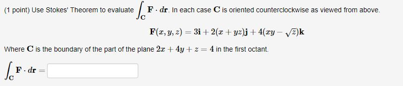 Solved Use Stokes' Theorem to evaluate ∫CF⋅dr∫CF⋅dr. In each | Chegg.com