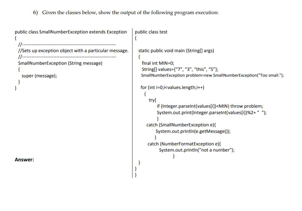 Solved 6) Given the classes below, show the output of the | Chegg.com
