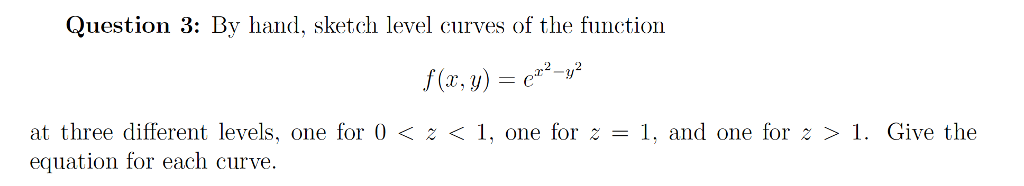 Solved Question 3: By hand, sketch level curves of the | Chegg.com