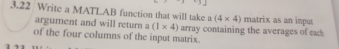 Solved 3.22 Write a MATLAB function that will take a (4 x 4) | Chegg.com
