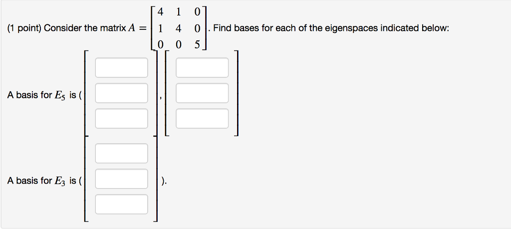 Solved Consider the matrix A = [4 1 0 1 4 0 0 0 5]. Find | Chegg.com