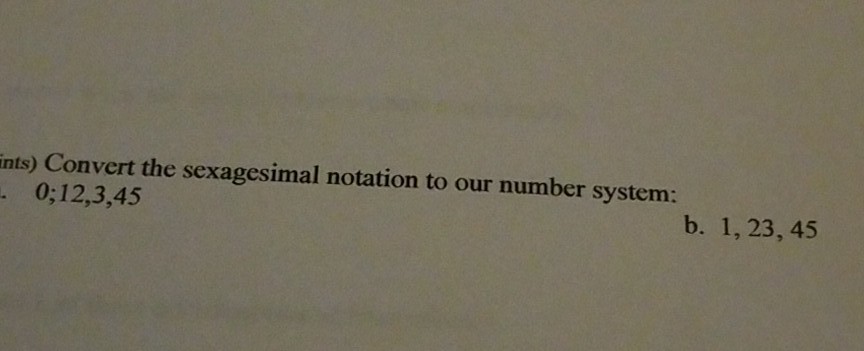Solved ints) Convert the sexagesimal notation to our number | Chegg.com Solved ints) Convert the sexagesimal notation to our number | Chegg.com