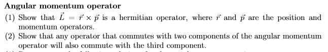 Solved Angular momentum operator (1) Show that L = rx p is a | Chegg.com