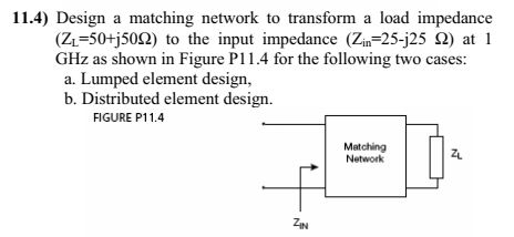Solved 11.4) Design a matching network to transform a load | Chegg.com