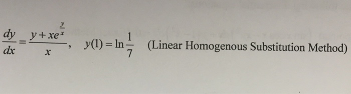 Solved Differential equations dy/dx = y + xe^y/x/x, y(1) = | Chegg.com