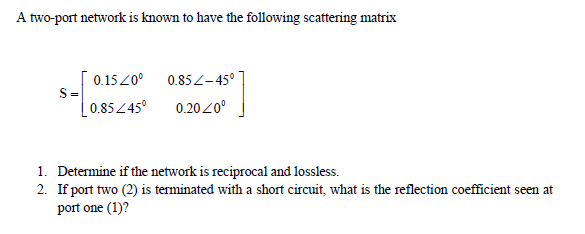 Solved A two-port network is known to have the following | Chegg.com