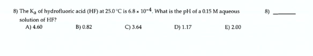 Solved 8) The Ka of hydrofluoric acid (HF) at 25.0 C is 6.8 | Chegg.com