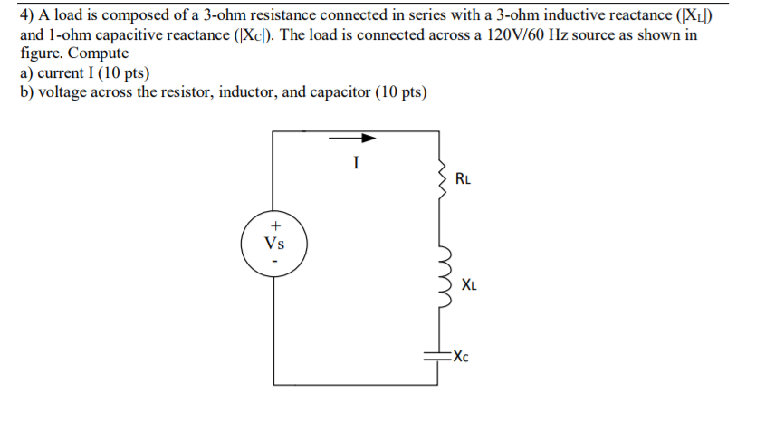 Solved 4) A load is composed of a 3-ohm resistance connected | Chegg.com