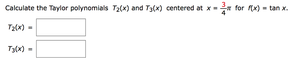 Solved Calculate the Taylor polynomials T_2 (x) and T_3(x) | Chegg.com