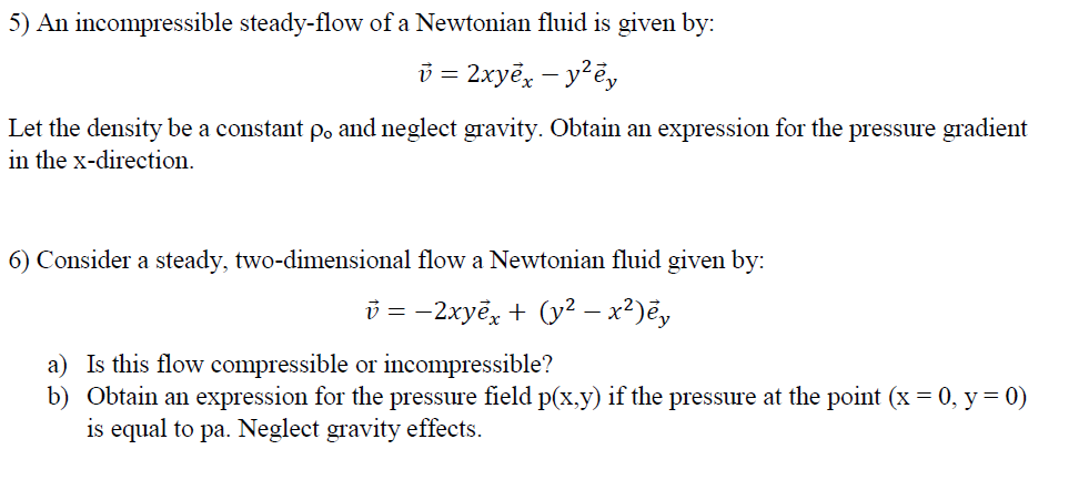 Solved 5) An incompressible steady-flow of a Newtonian fluid | Chegg.com