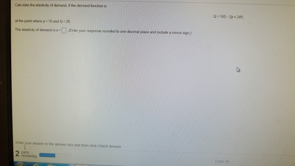 Solved Calculate the elasticity of demand, if the demand | Chegg.com