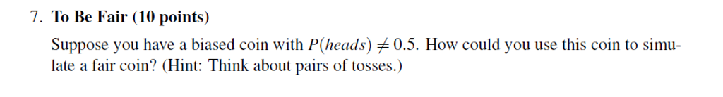 Solved Suppose you have a biased coin with P(heads) | Chegg.com