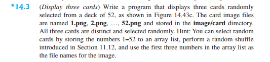 Solved *14.3 (Display three cards) Write a program that | Chegg.com