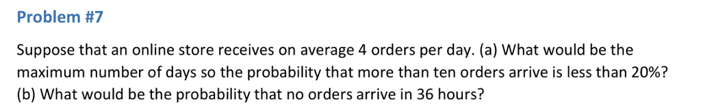 Solved Problem #7 Suppose that an online store receives on | Chegg.com