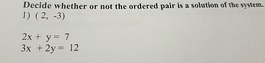 Solved Decide whether or not the ordered pair is a solution | Chegg.com