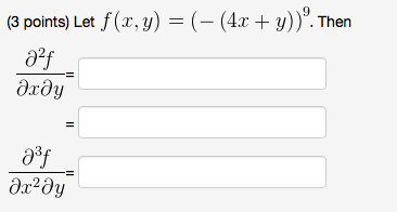 Solved Let f(x, y) = (-(4x + y))^9. Then partial | Chegg.com
