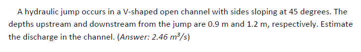 Solved A hydraulic jump occurs in a V-shaped open channel | Chegg.com