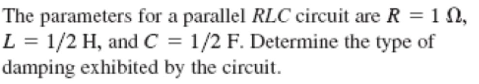 Solved The parameters for a parallel RLC circuit are R = 1 | Chegg.com
