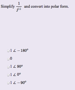 Solved Simplify 1/j^11 and convert into polar form. 1 -180 | Chegg.com