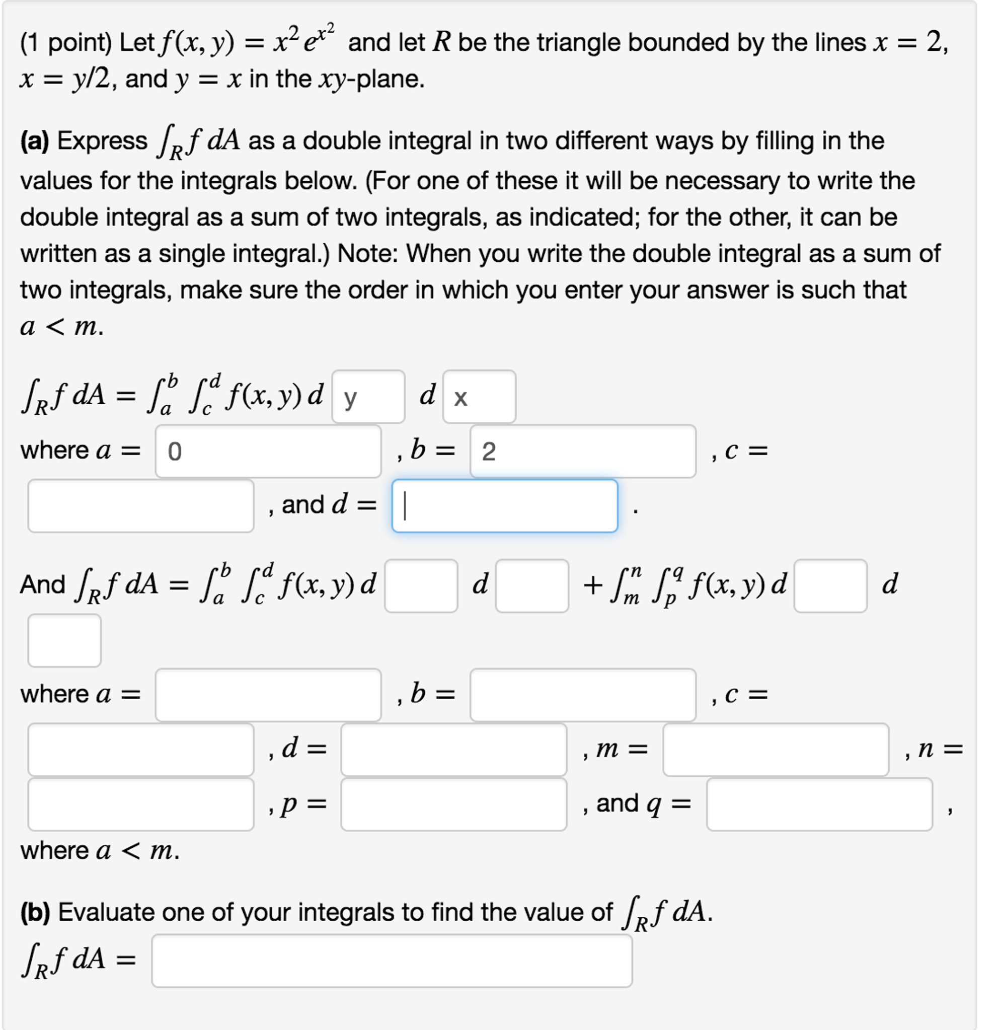 Solved Let f(x, y) = x^2_e^x^2 and let R be the triangle | Chegg.com Solved Let f(x, y) = x^2_e^x^2 and let R be the triangle | Chegg.com