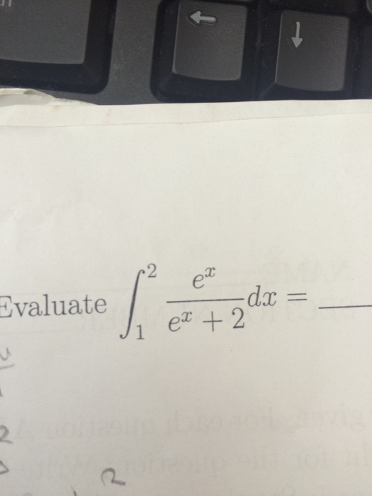 Solved Evaluate Integral 2 1 e^x/e^x + 2 dx =______________ | Chegg.com