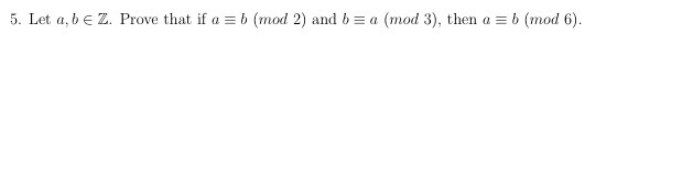 Solved 5. Let a,b E Z. Prove that if a b (mod 2) and b= a | Chegg.com