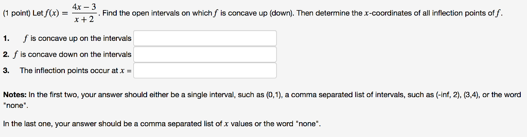 Solved (1 point) Letf(x) = 4x-3 1. f is concave up on the | Chegg.com Solved (1 point) Letf(x) = 4x-3 1. f is concave up on the | Chegg.com
